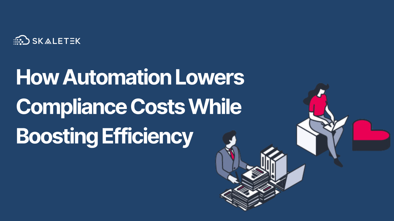 How Automation Lowers Compliance Costs While Boosting Efficiency How Automation Lowers Compliance Costs While Boosting Efficiency